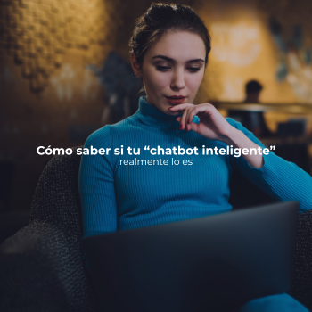 Cómo saber si tu “chatbot inteligente” realmente lo es